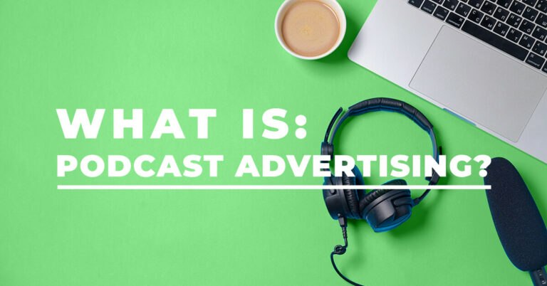 What is Podcast Advertising? | An In-Depth Look at Audio Ads