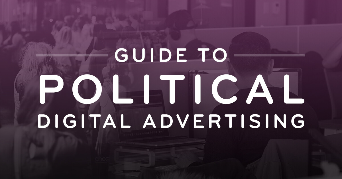 Guide to political digital advertising | Choozle UPFRONT