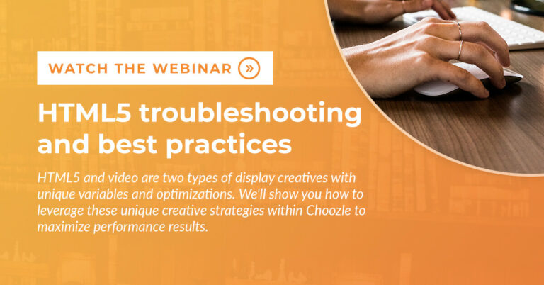 HTML5 best practices & troubleshooting webinar - Choozle